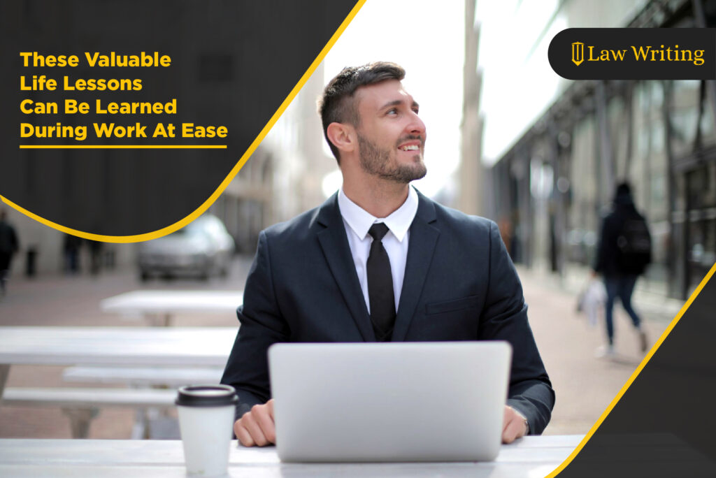 These Valuable Life Lessons Can Be Learned During Work At Ease