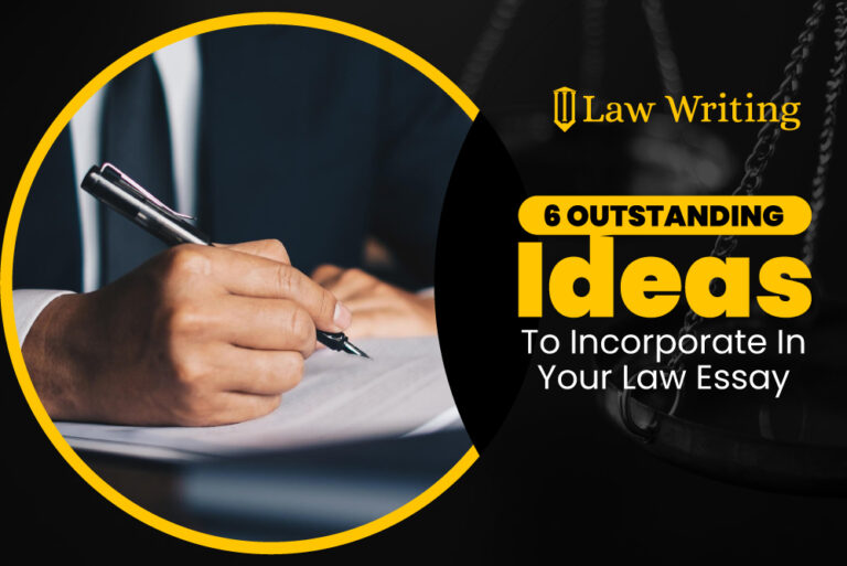 6 Outstanding Ideas To Incorporate In Your Law Essay