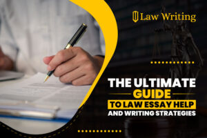 The Ultimate Guide to Law Essay Help and Writing Strategies