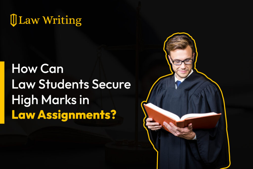 How Can Law Students Secure High Marks in Law Assignments?
